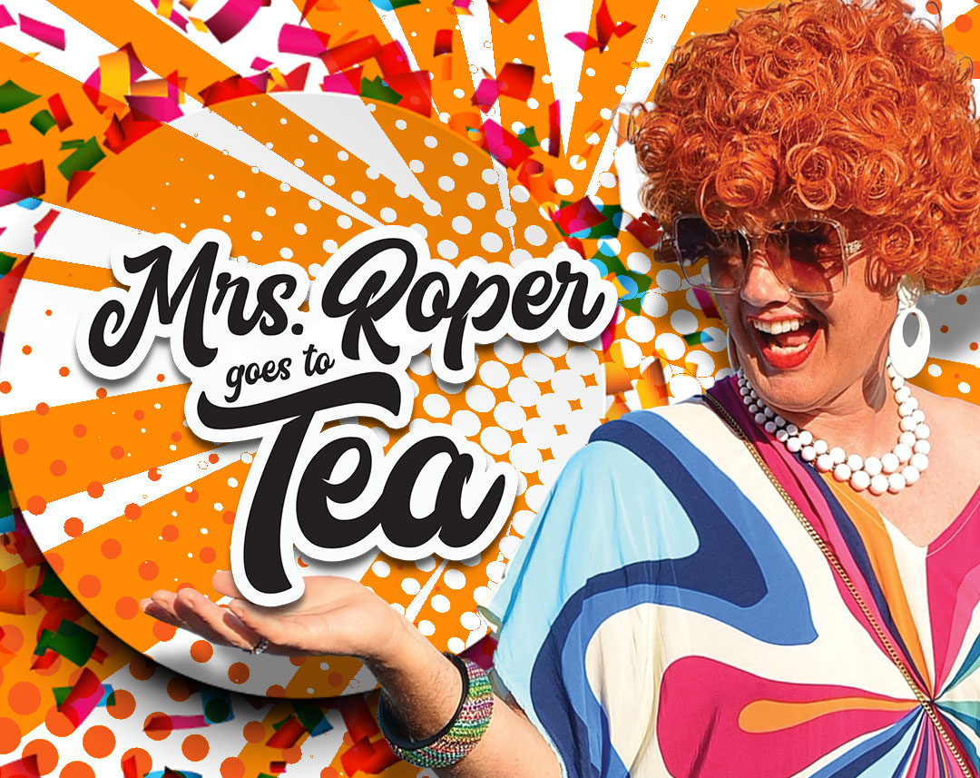 Mrs. Roper Goes to Tea - Provincetown Business Guild